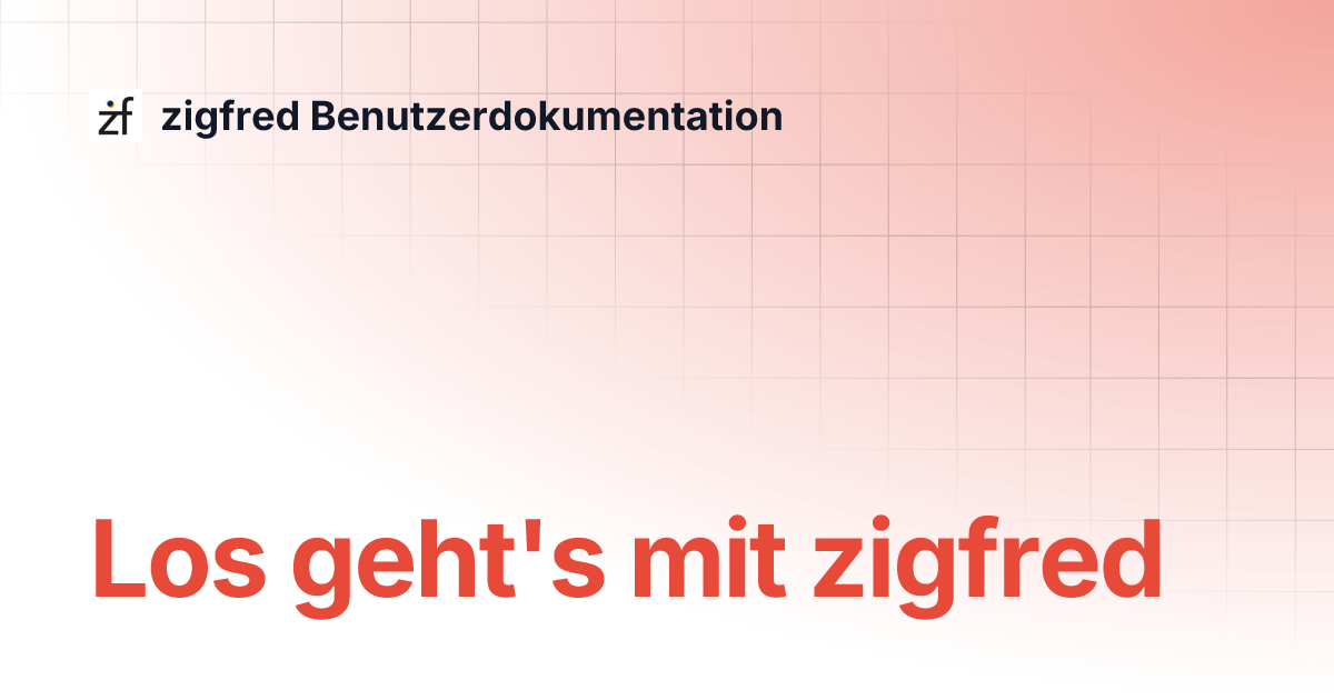 Los geht's mit zigfred | zigfred Benutzerdokumentation